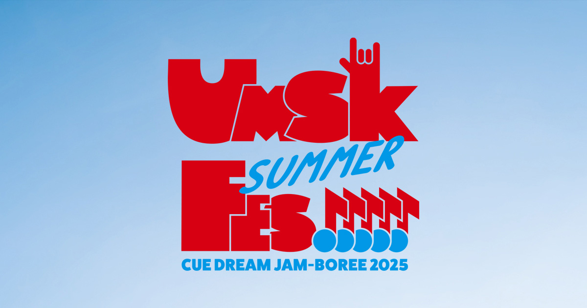 CUE DREAM JAM-BOREE 2025 UMASHIKA SUMMER FES!!!!!